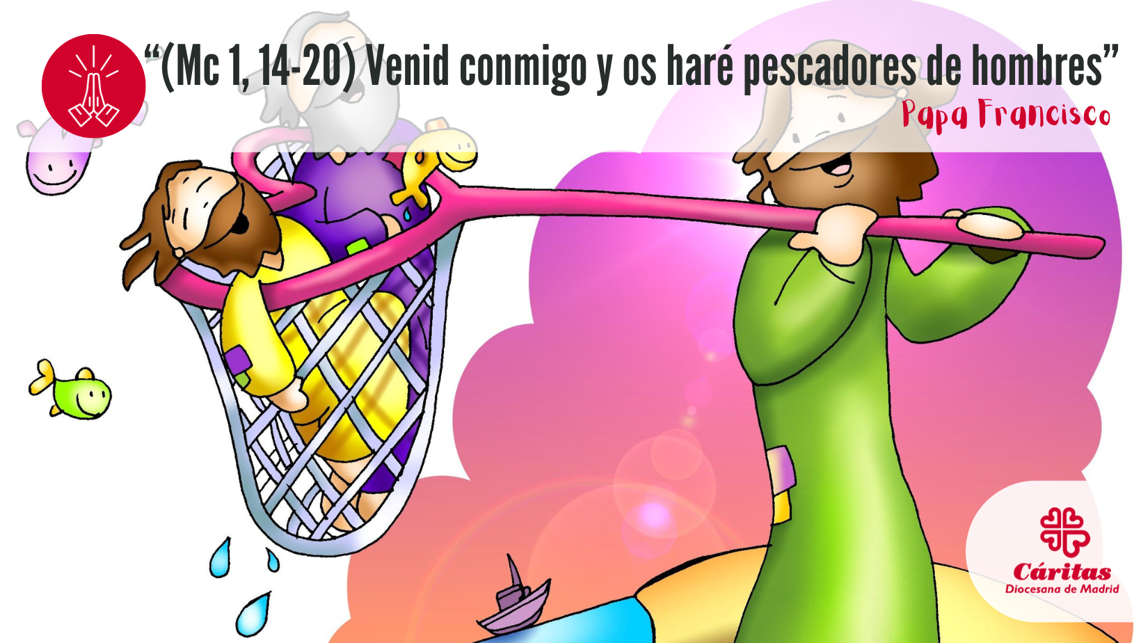 (Mc 1,14-20) Venid conmigo y os haré pescadores de hombres" | Caritas ...